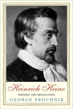 on Heinrich Heine: Writing the Revolution by George Prochnik – On the ...