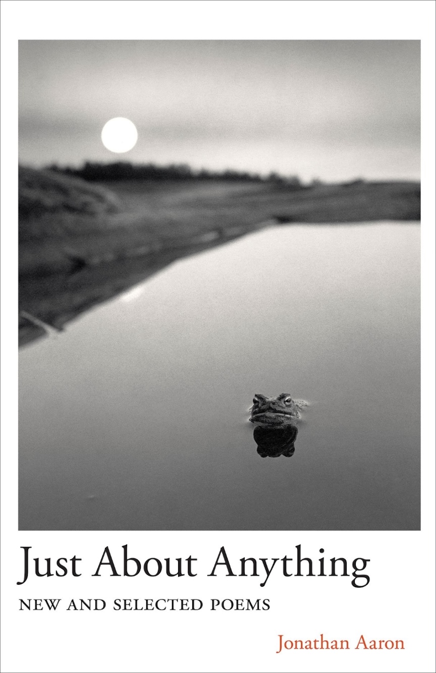 on Just About Anything: New & Selected Poems by Jonathan Aaron – On the ...