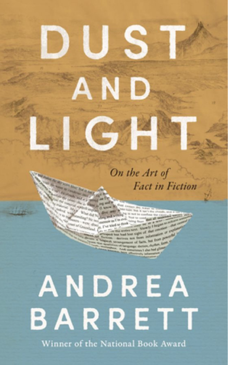 on Dust and Light: On the Art of Fact in Fiction by Andrea Barrett – On ...