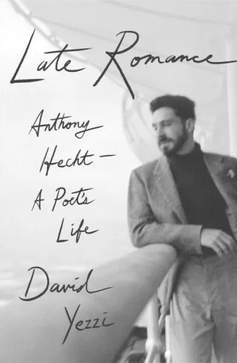 on Late Romance: Anthony Hecht, A Poet’s Life by David Yezzi – On the ...