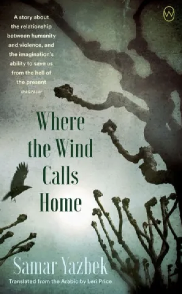 on Where the Wind Calls Home, a novel by Samar Yazbek, translated from ...